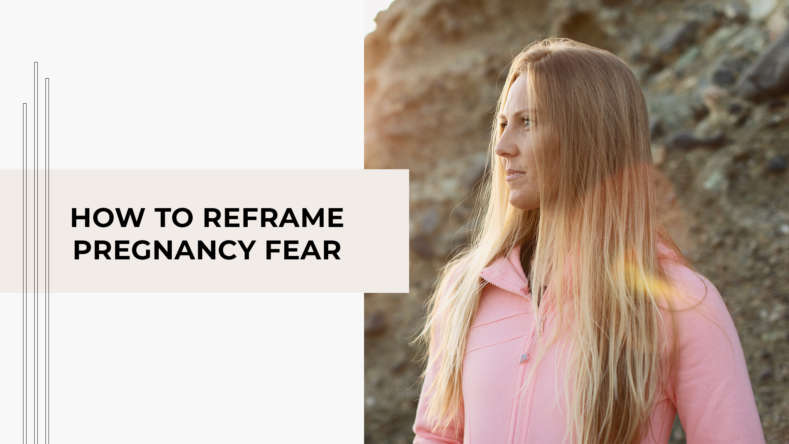 How to Reframe Pregnancy Fear - Knocked-Up Fitness® and Wellness