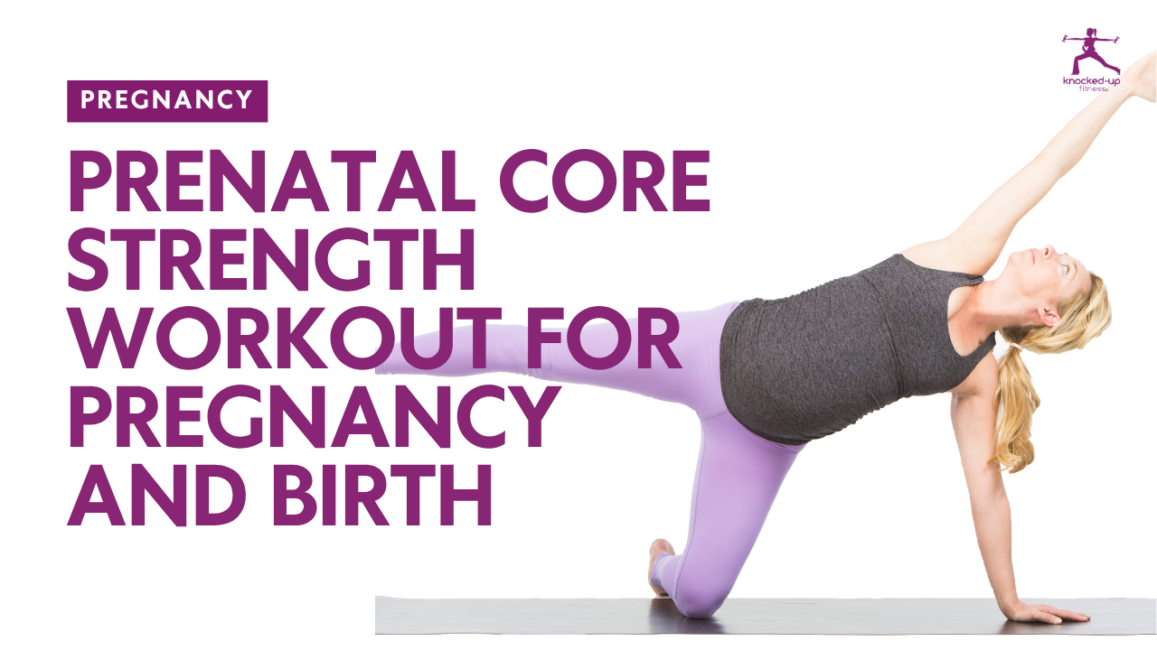 Prenatal Core Strength Workout for Pregnancy and Birth Prep - Knocked ...